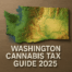 Washington Cannabis Tax Guide: 2025 Edition – Cannabis CPA Tax